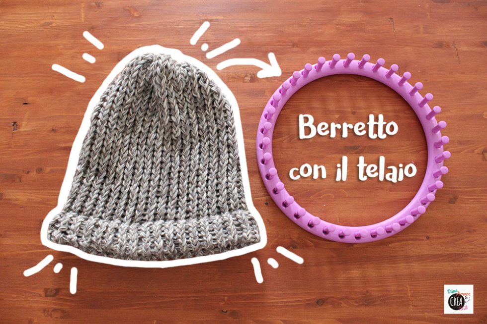 Come fare un berretto con il telaio circolare | Pane, Amore e Creatività